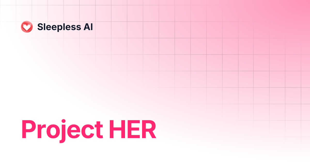Project HER | Sleepless AI